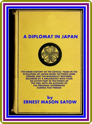 A Diplomat in Japan / The inner history of the critical years in the ...