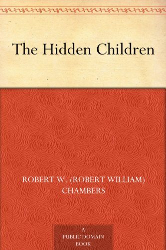 The Hidden Children - Kindle edition by Chambers, Robert W. (Robert ...