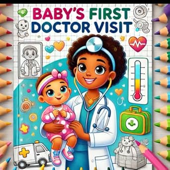 Baby's First Doctor Visit Coloring Book: Ease your child's nerves about ...
