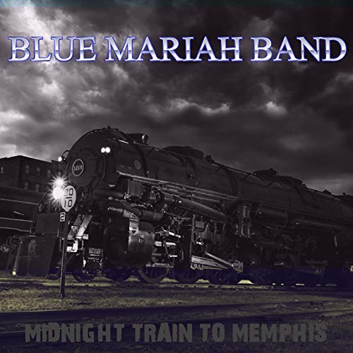 Play Midnight Train to Memphis by Blue Mariah Band on Amazon Music