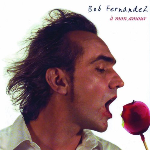 Amazon.com: À mon amour : Bob Fernandez: Digital Music