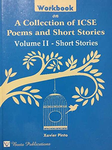 Workbook in collection of ICSE poems and short stories by Xavier pinto ...