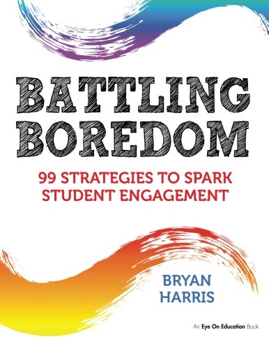 Battling Boredom: 99 Strategies to Spark Student Engagement: Harris ...