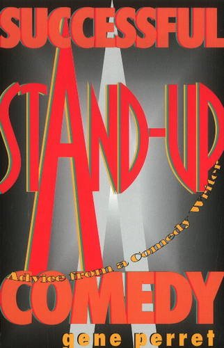Successful Stand-Up Comedy: Advice from a Comedy Writer: Perret, Gene ...