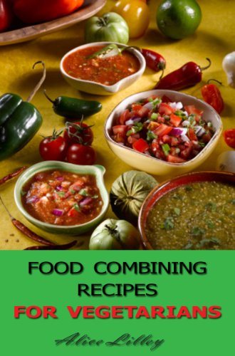 Food Combining Recipes For Vegetarians (Food Combining Diet Book 1 ...