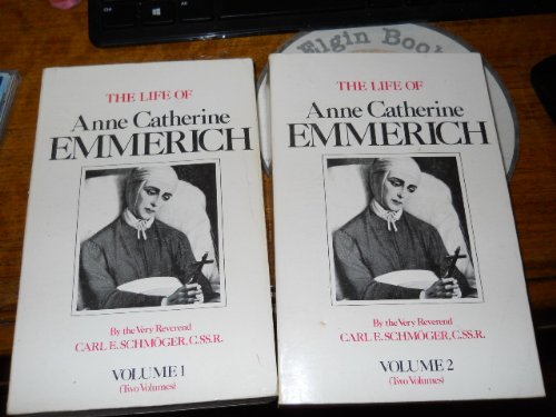The Life and Revelations of Anne Catherine Emmerich, Vol. 1: Carl E ...