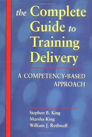 Amazon | The Complete Guide to Training Delivery: A Competency-Based ...