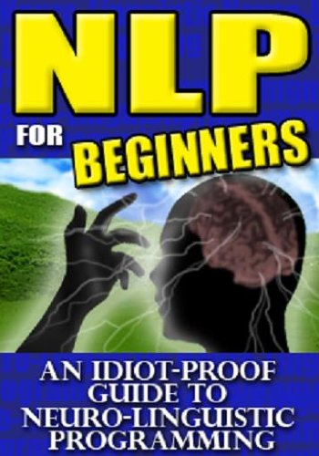 Amazon.com: NLP for Beginners - An Idiot-Proof Guide To Neuro-Linguistic Programming eBook ...