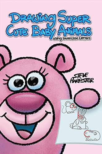 Drawing Super Cute Baby Animals Using Lowercase Letters: Steve Harpster ...