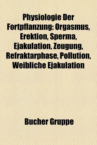 Amazon.co.jp: Physiologie der Fortpflanzung: Orgasmus, Erektion, Sperma ...