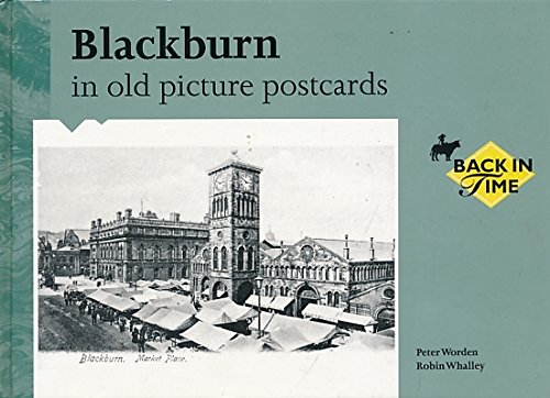 Blackburn in Old Picture Postcards : Peter Worden, Robin Whalley ...