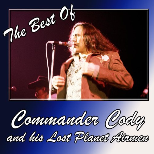 The Best Of Commander Cody and His Lost Planet Airmen : Commander Cody ...