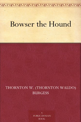 Amazon.com: Bowser the Hound eBook : Burgess, Thornton W. (Thornton ...