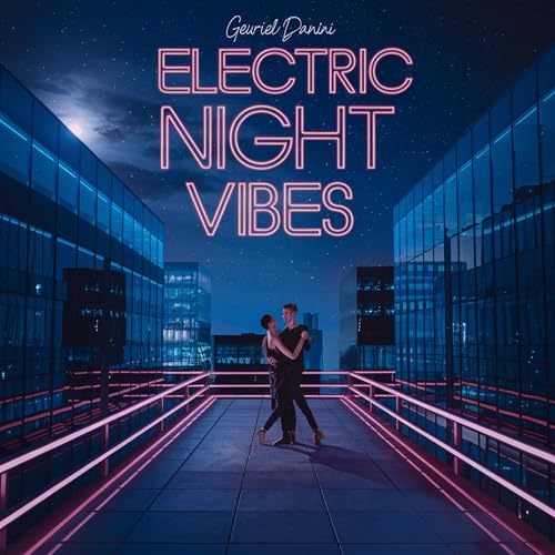 Electric Nigth Vibes by Geuriel Danini on Prime Music