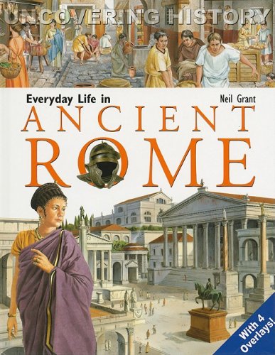 Everyday Life in Ancient Rome (Uncovering History): Grant, Neil, Cappon ...