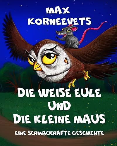 DIE WEISE EULE UND DIE KLEINE MAUS: Eine schmackhafte Geschichte eBook ...