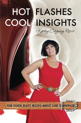 Hot Flashes Cool Insights: Your Fashion, Beauty, Health & Mindset Guide ...