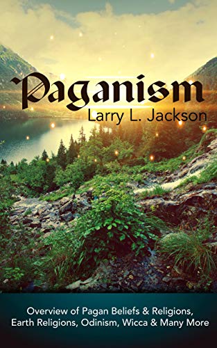 Paganism: Overview of Pagan Beliefs and Religions, Earth Religions ...