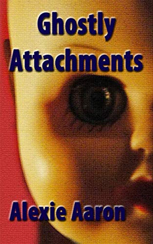 Ghostly Attachments (Haunted Series): Aaron, Alexie: 9798640253528: Amazon.com: Books
