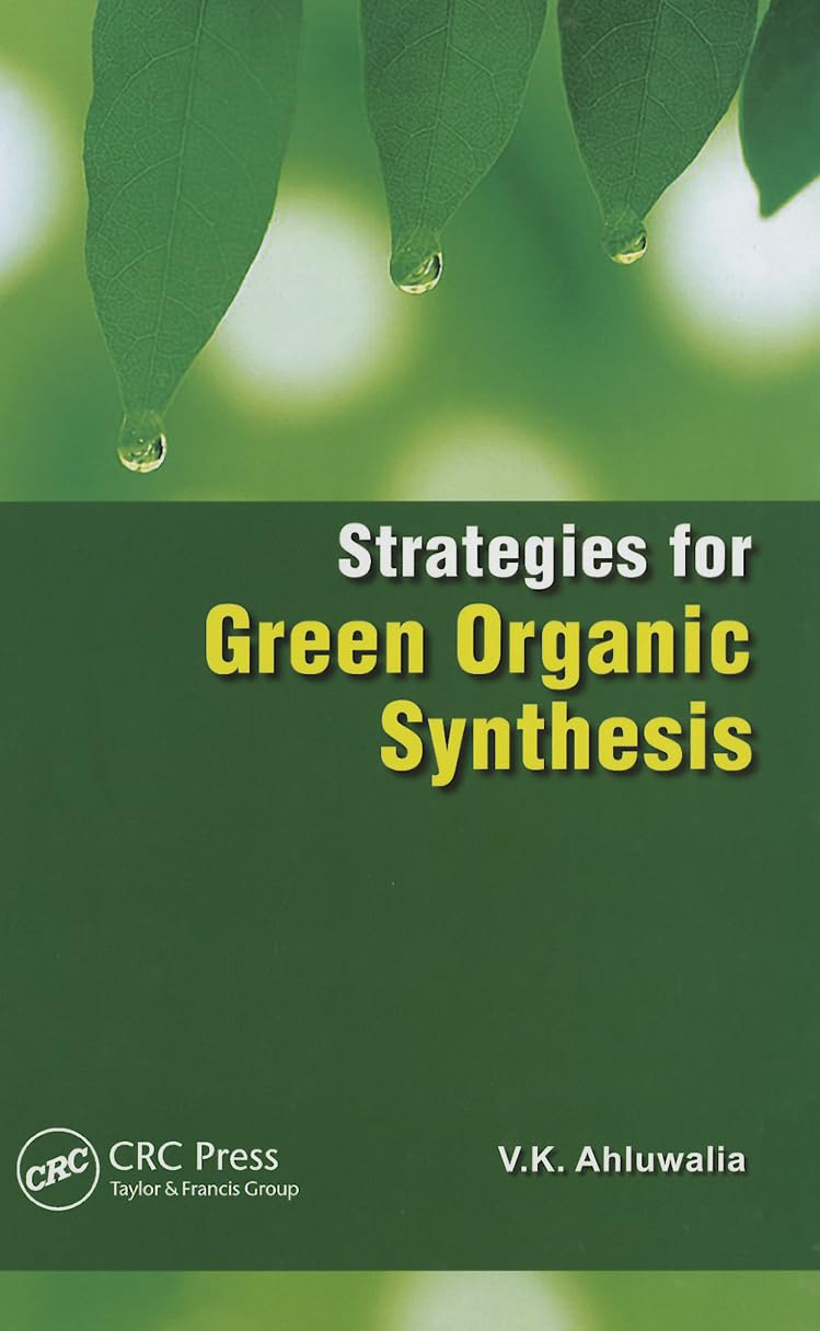 Strategies for Green Organic Synthesis: Ahluwalia, V. K.: 9781439870501 ...