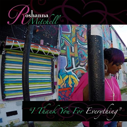 Play I Thank You for Everything by Roshanna Mitchell on Amazon Music