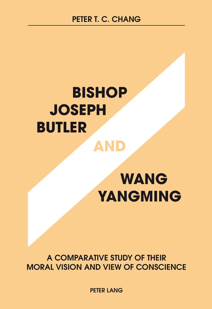 Bishop Joseph Butler and Wang Yangming: A Comparative Study of Their ...