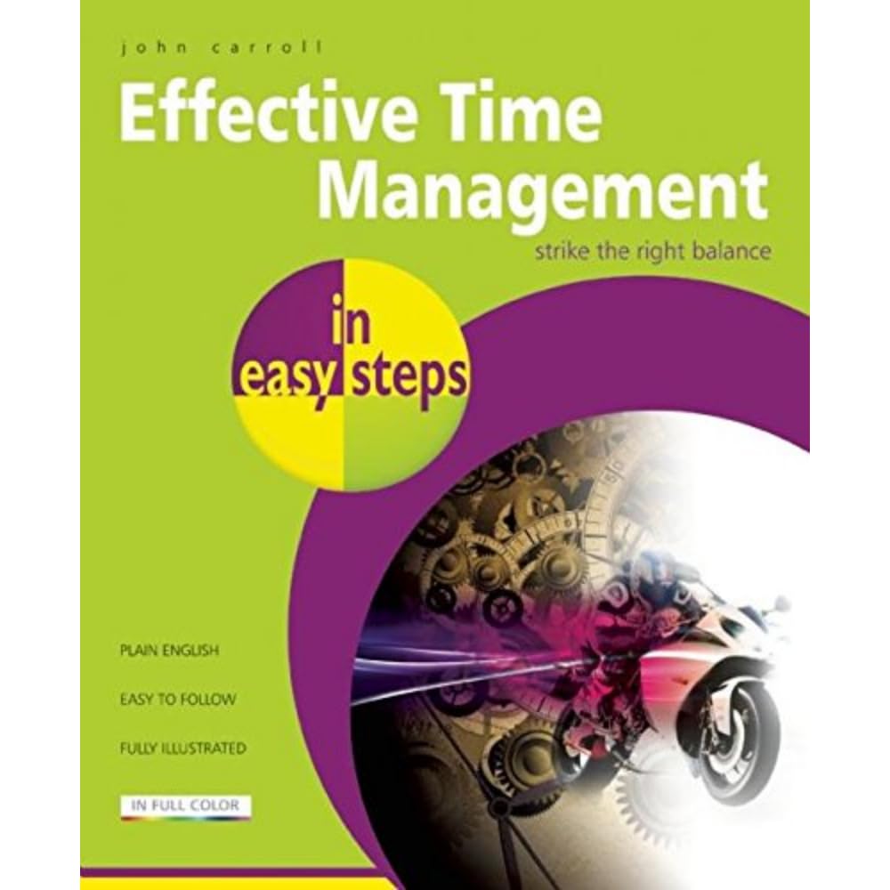 Effective Time Management in easy steps: Carroll, John: 9781840785593 ...