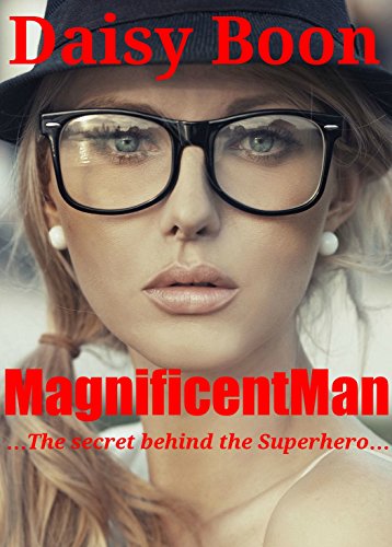 MagnificentMan: The Secret Behind the SuperHero - Kindle edition by ...