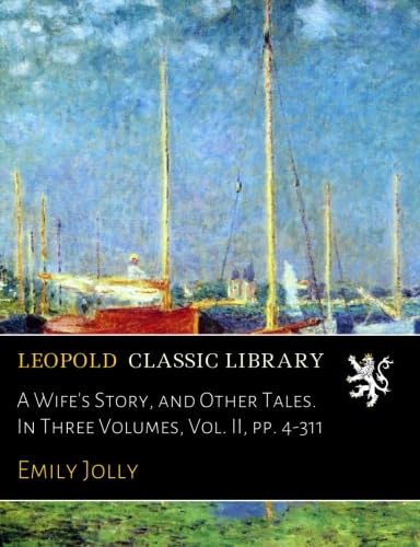 Amazon.com: A Wife's Story, and Other Tales. In Three Volumes, Vol. II ...