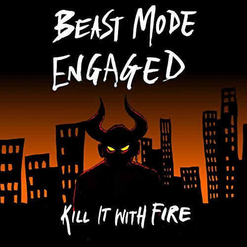 Amazon.com: Kill It With Fire EP : Beast Mode Engaged: Digital Music