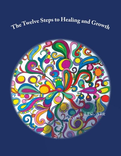 The Twelve Steps to Healing and Growth: An Alternative Twelve Steps and ...