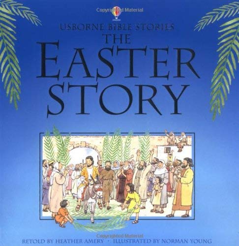 The Easter Story (Usborne Bible Tales) : Amery, Heather, Young, Norman ...