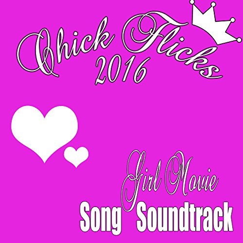 Amazon Music - VARIOUS ARTISTSのChick Flicks 2016: Girl Movie Song ...