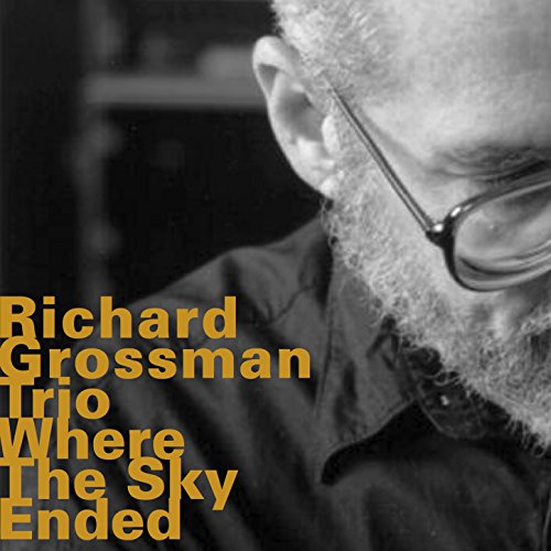 Play Where the Sky Ended by Richard Grossman Trio feat. Richard ...
