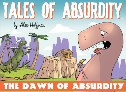 Tales of Absurdity: The Dawn of Absurdity: Hoffman, Alexander ...
