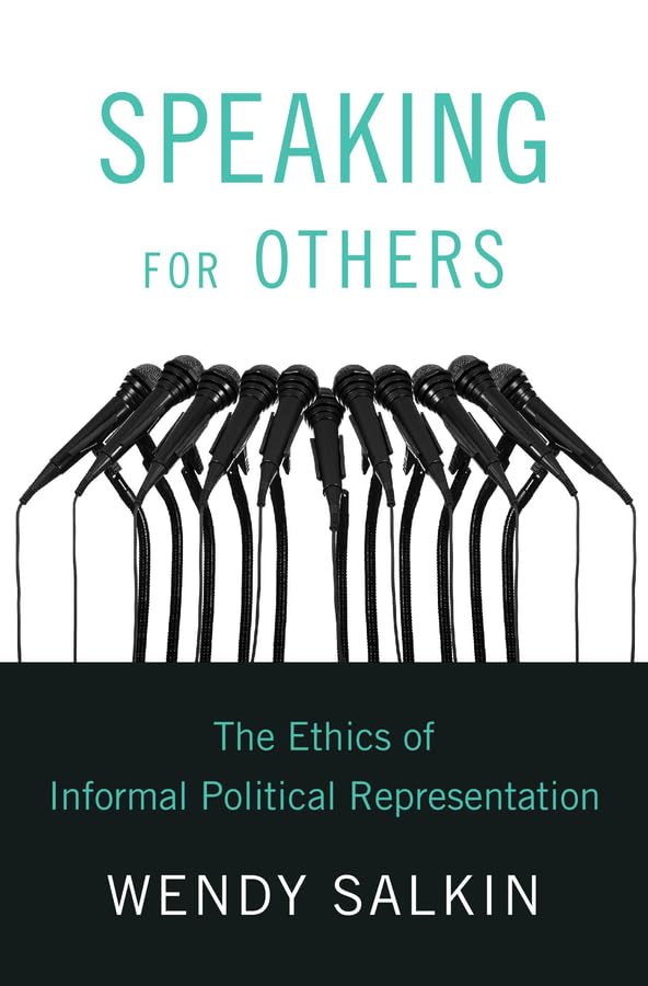 Speaking for Others: The Ethics of Informal Political Representation ...