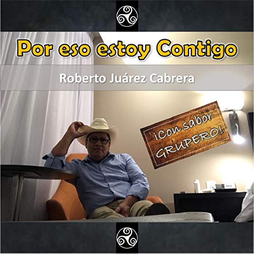 Amazon MusicでRoberto Juárez CabreraのPor Eso Estoy Contigoを再生する