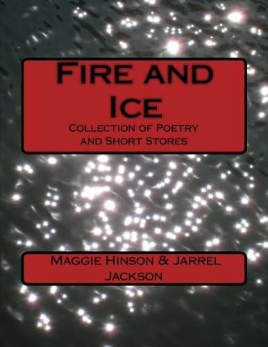 Amazon.com: Fire and Ice: Poetry and Short Stories: 9781497477834 ...