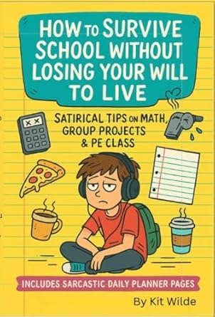 How to Survive School Without Losing Your Will to Live: Satirical Tips ...