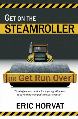 Amazon.com: Get on the Steamroller or Get Run Over eBook : Horvat, Eric ...