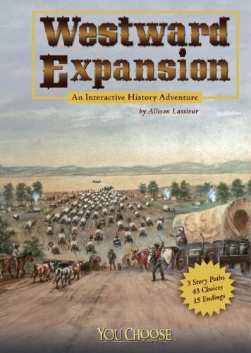 Westward Expansion: An Interactive History Adventure (You Choose ...