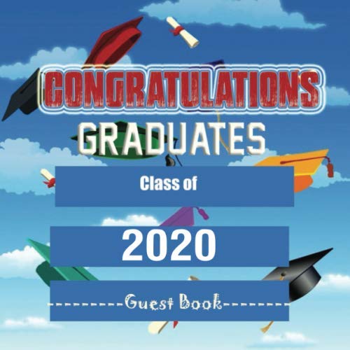 Congratulations Graduates Class of 2020 Guest Book: Congratulatory ...
