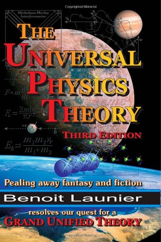 The Universal Physics Theory, 3rd Edition (2011): Launier, Benoit ...