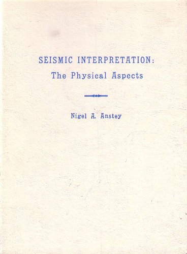 Seismic interpretation: The physical aspects: being a record of the ...