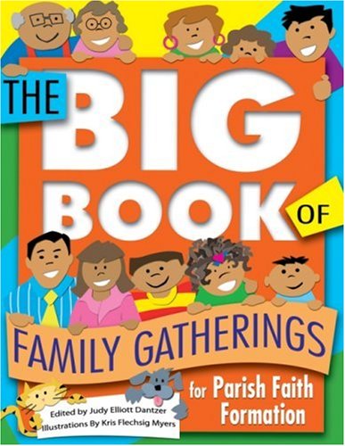 The Big Book of Family Gatherings for Parish Faith Formation: Dantzer ...