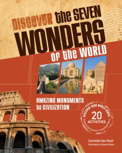 Discover the 7 Wonders of the World: Amazing Monuments to Civilizations ...