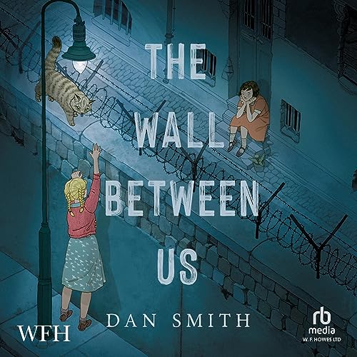 The Wall Between Us (Audio Download): Dan Smith, Charlie Sanderson, W. F. Howes Ltd: Amazon.co ...