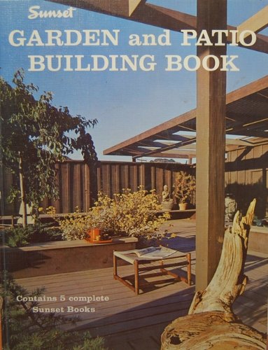 Sunset Garden and Patio Building Book (Contains 5 Complete Sunset Books ...