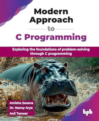 Modern Approach to C Programming: Exploring the foundations of problem-solving through C ...