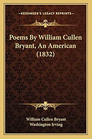 Poems By William Cullen Bryant, An American (1832): Bryant, William ...